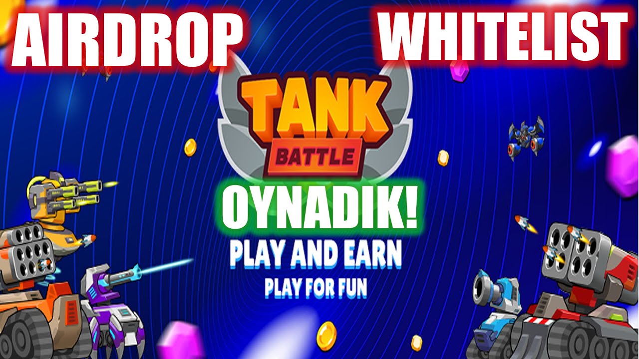 Tank Battle Nedir? Oynadık! Airdrop ve Whitelist Katılım! - YouTube
