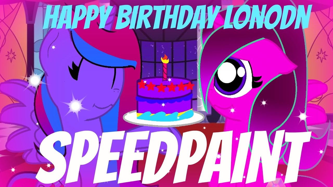 MLP SpeedPaint|Happy BirthDay London!| - YouTube