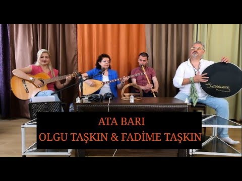 ATA BARI /  OLGU TAŞKIN - FADİME TAŞKIN (ANNE KIZ DÜETİ