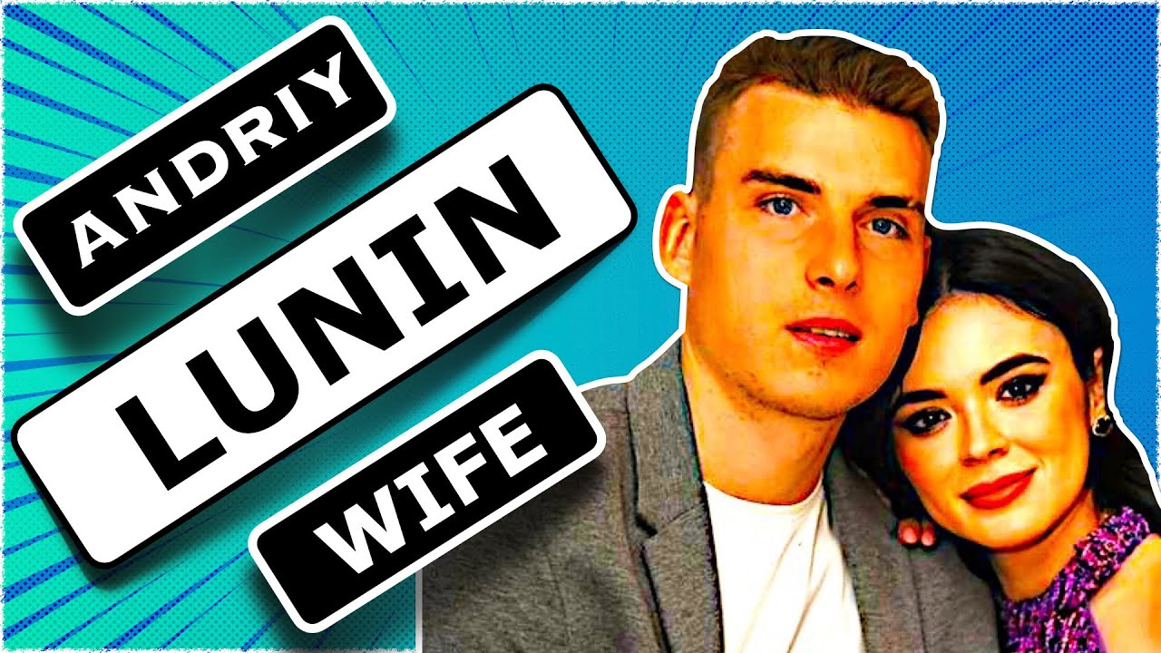 Real Madrid & Ukraine player Andriy Lunin with his wife Anastasia ...
