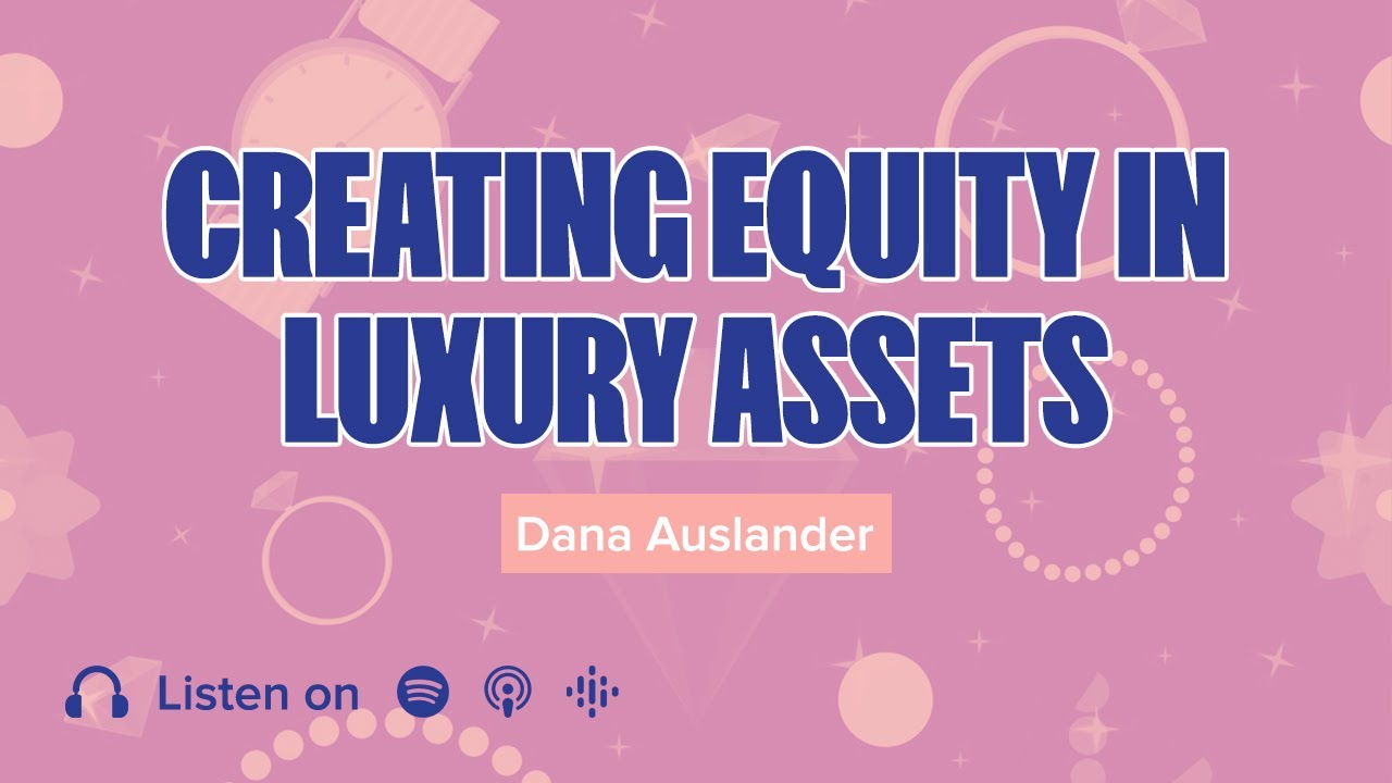 Luxus: How Dana Auslander is Creating Equity In Luxury Assets - YouTube