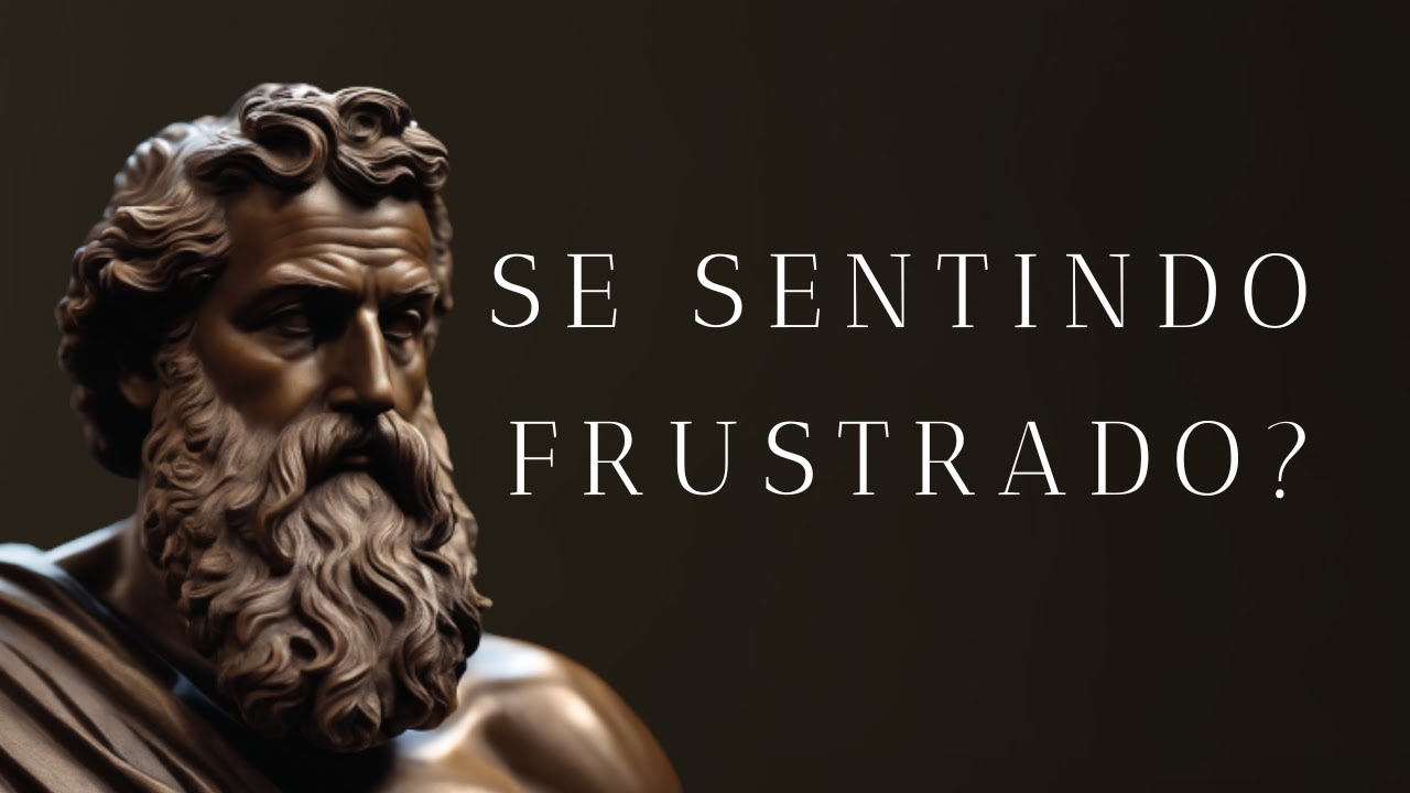 7 práticas ESTÓICAS para LIDAR COM A FRUSTRAÇÃO | Estoicismo | Vídeo ...