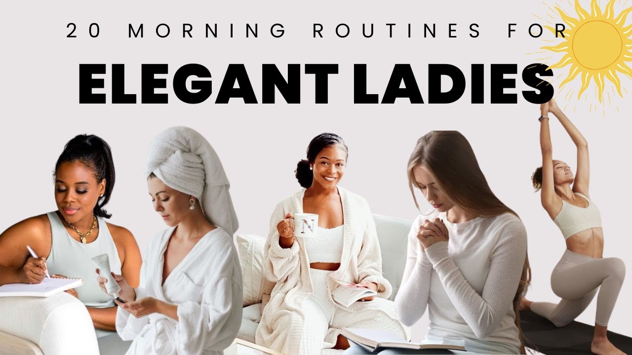 20 Small Yet Powerful Morning Routines For Elegant Women - Start Your ...