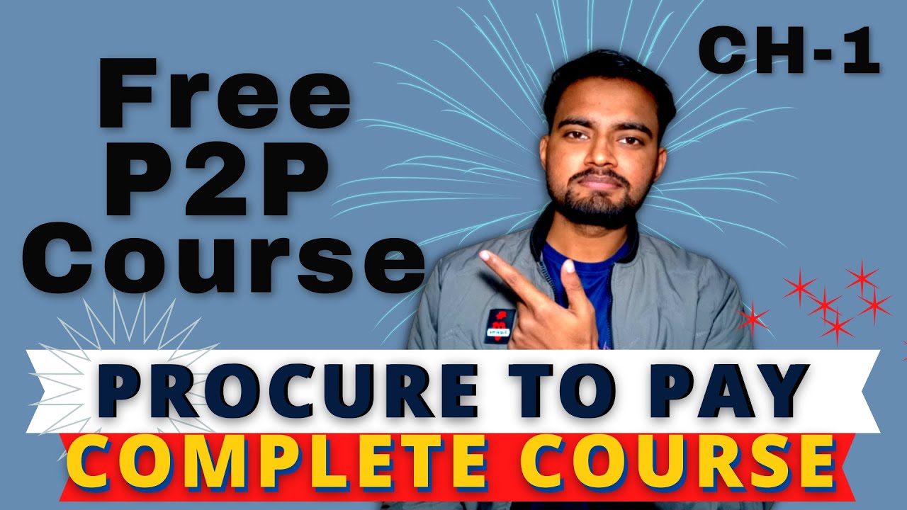 Procure to Pay Complete Series | Ch - 1 | What is P2p and Complete P2P ...