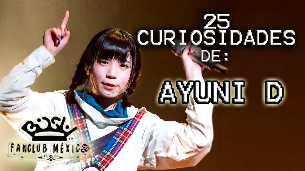 BiSH - 25 Curiosidades de アユニ・D (Ayuni D) / BiSH FansClub México - YouTube