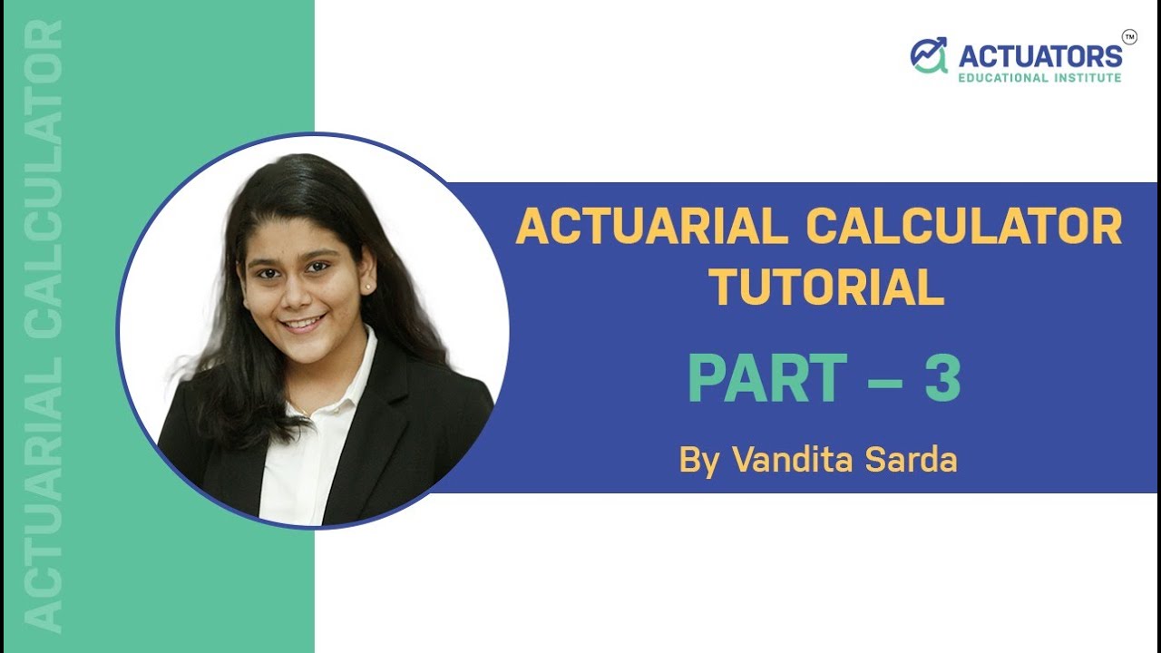 Actuarial Calculator Tutorial & Secrets | Part-3 | Vandita Sarda | IFoA ...