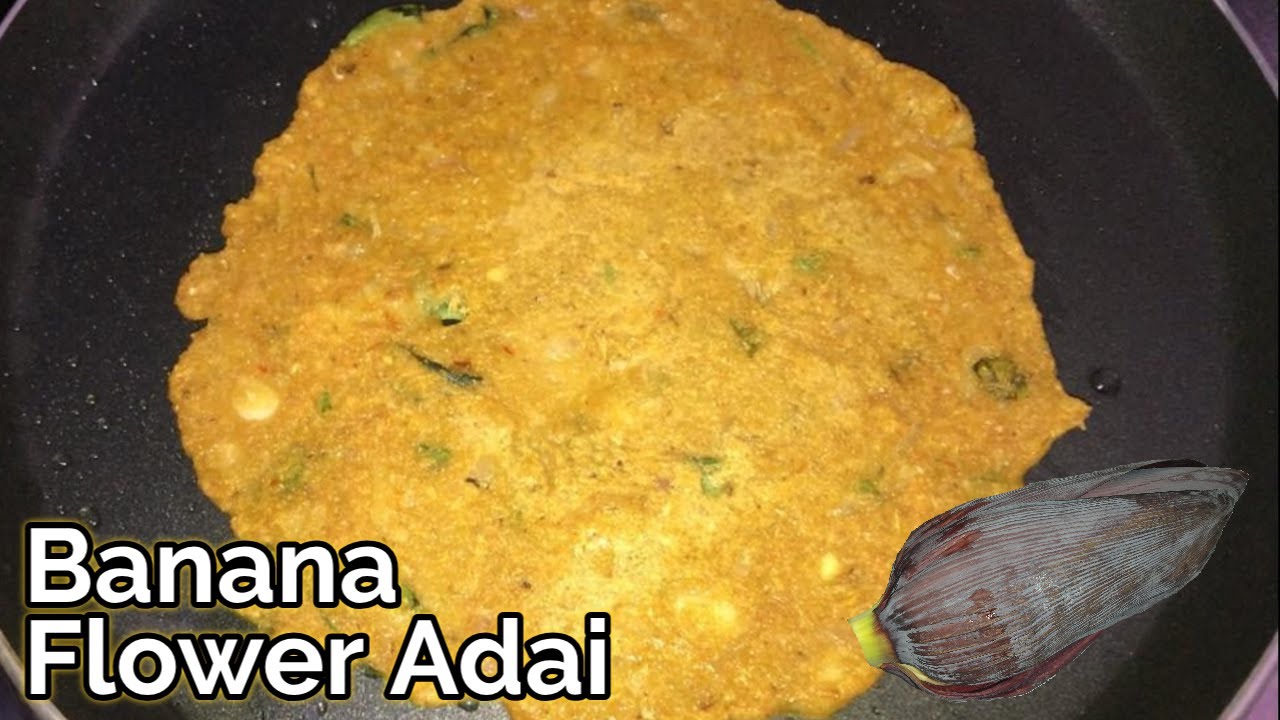 Banana Flower Adai | Valaipoo adai | வாழைப்பூ அடை | Vazhaipoo adai ...