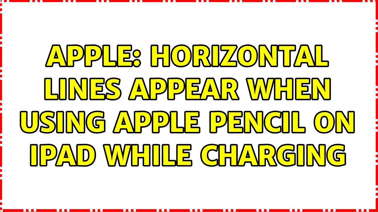 Apple: Horizontal lines appear when using Apple Pencil on iPad while ...