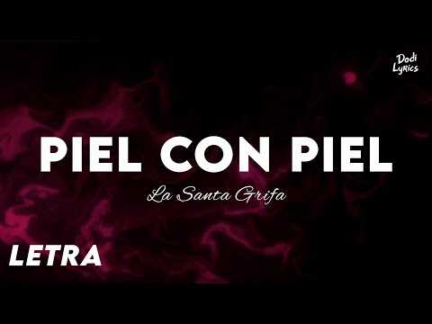 La Santa Grifa - Piel Con Piel | LETRA/LYRICS