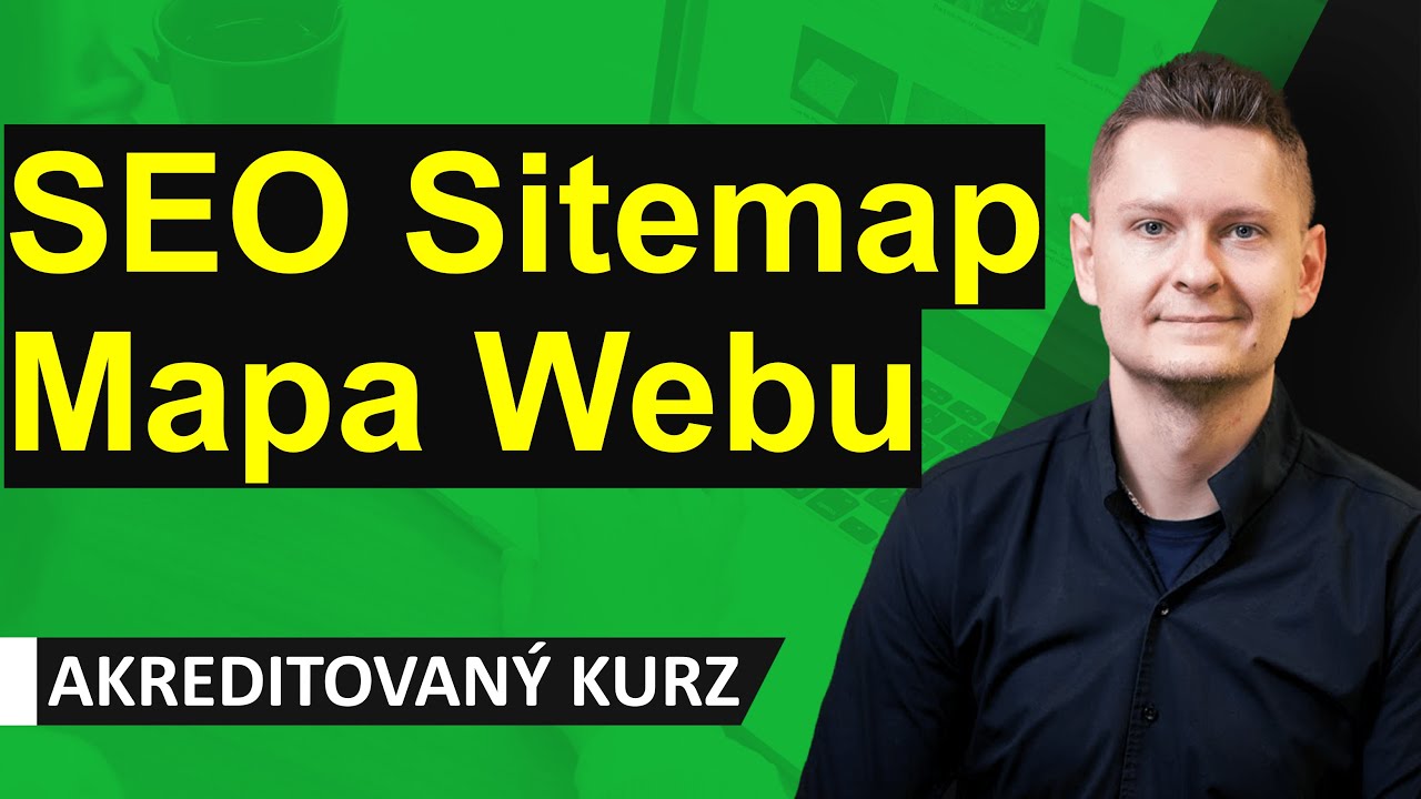 Online kurz SEO a UX - Sitemap (Mapa Webu), XML a HTML Sitemap, Nástroj ...