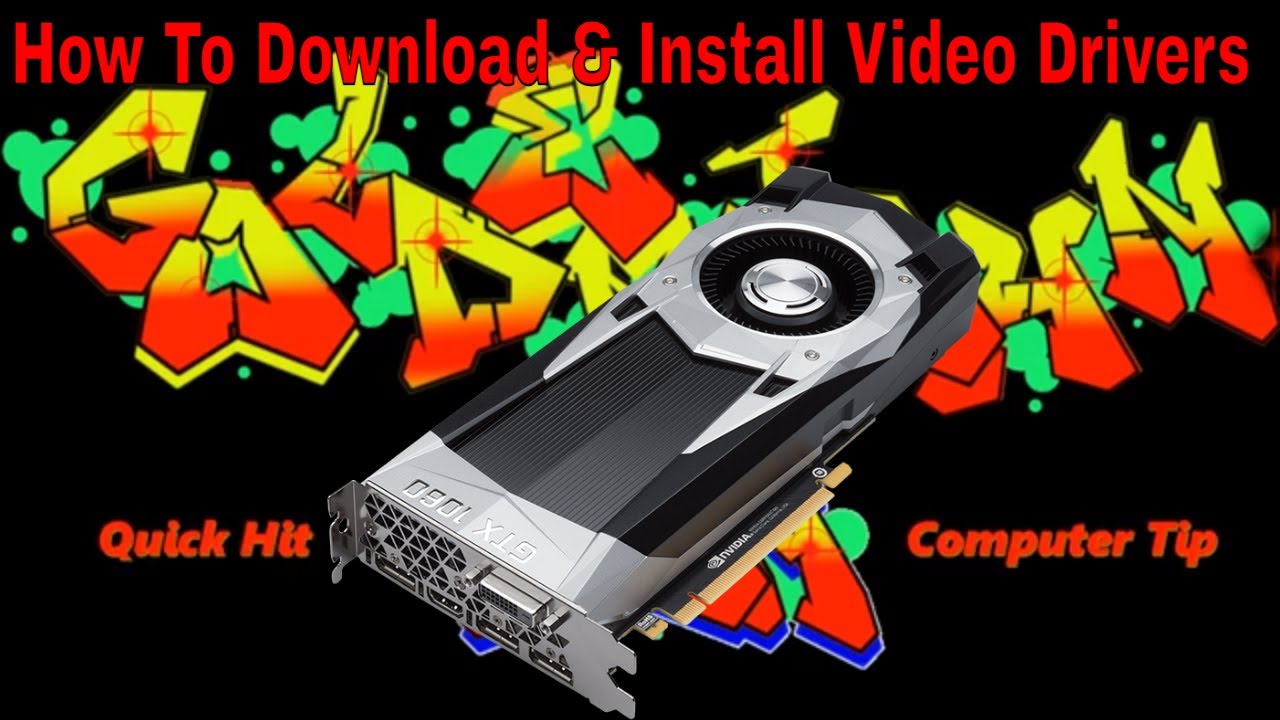 Quick Hit Video Tips: How To Download & Install Video Card Drivers (GPU ...