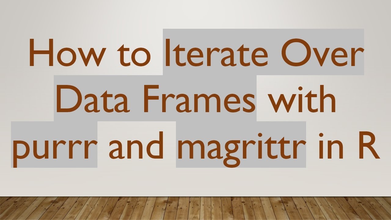 How to Iterate Over Data Frames with purrr and magrittr in R - YouTube