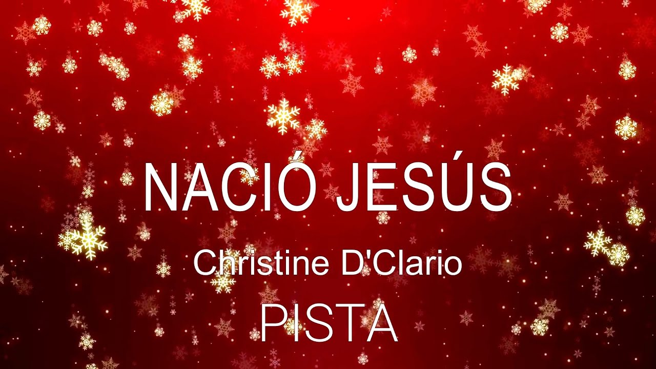 NACIO JESUS - PISTA CON COROS CHRISTINE D'CLARIO - YouTube