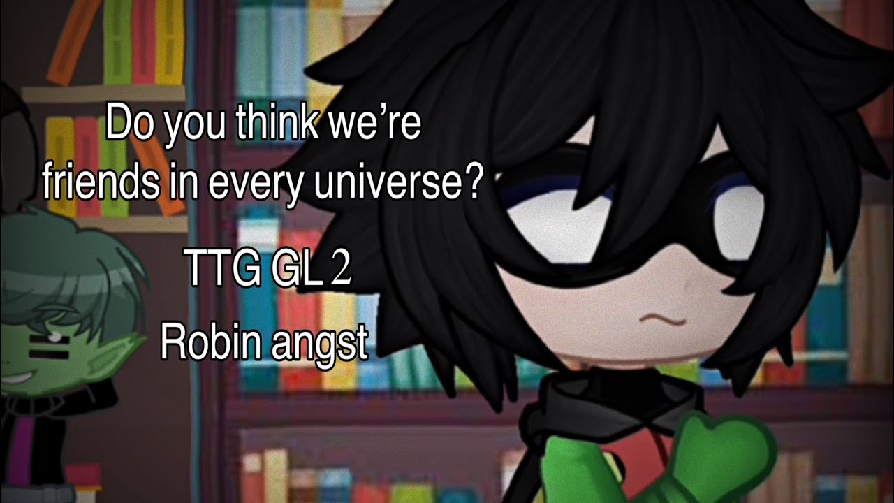 Do you think we’re friends in every universe? Meme || TTG GL2 || Robin ...
