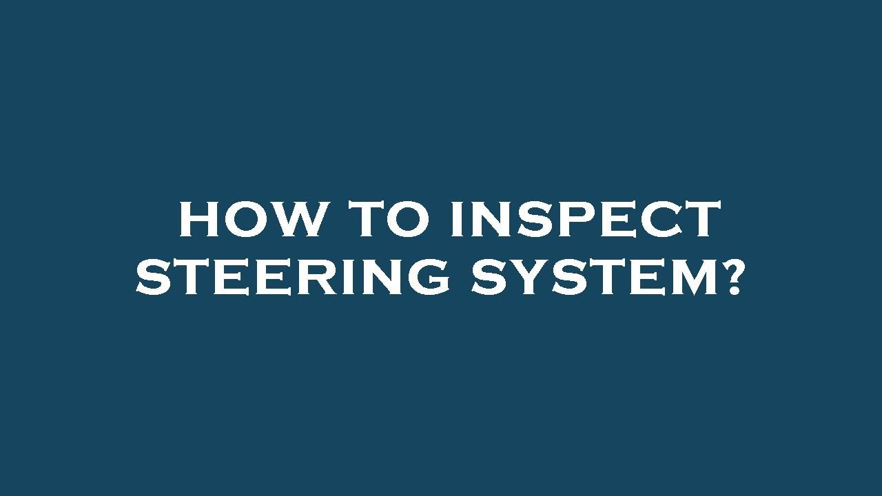 How to inspect steering system? - YouTube
