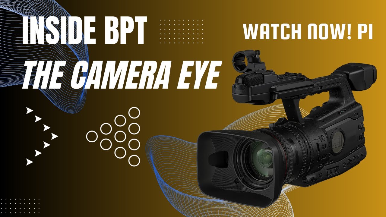 BPT The Camera Eye (P1) - YouTube