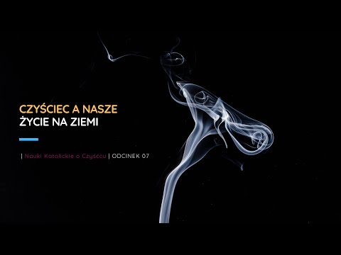 Czyściec a nasze Życie na Ziemi - Rekolekcje o Czyśćcu #07 | @NaukiKatolickie