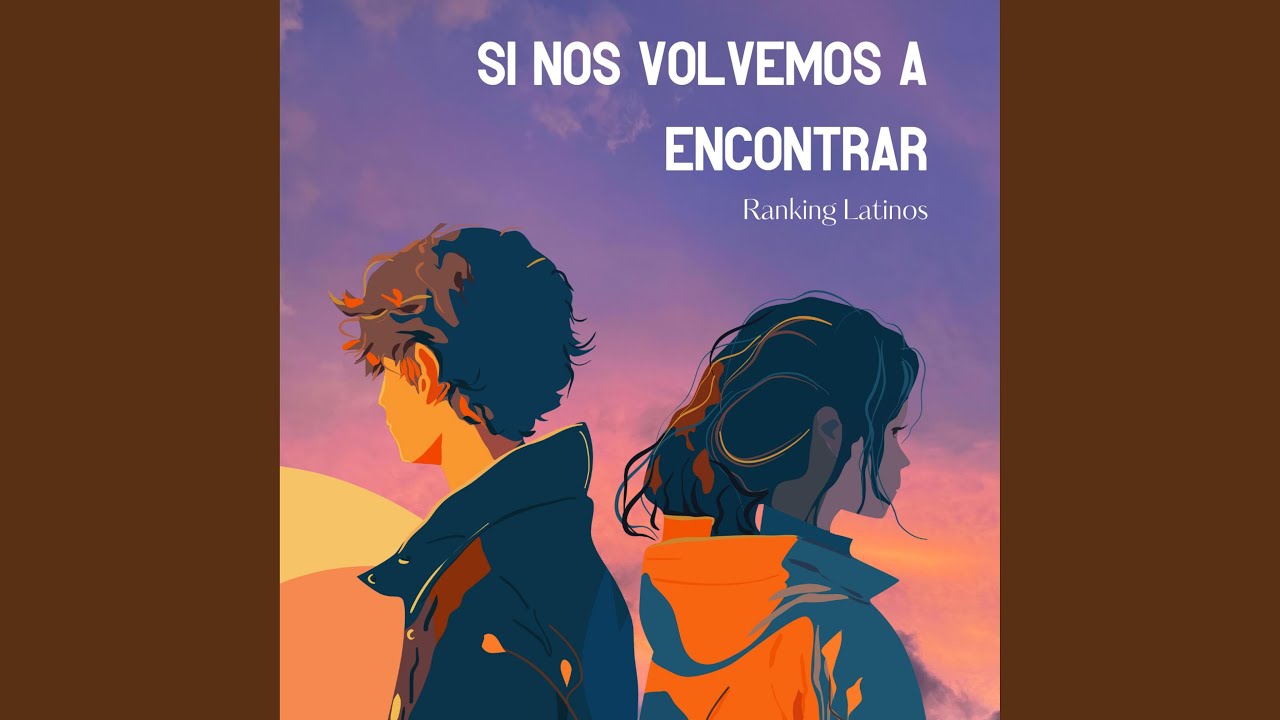 Si Nos Volvemos A Encontrar - YouTube