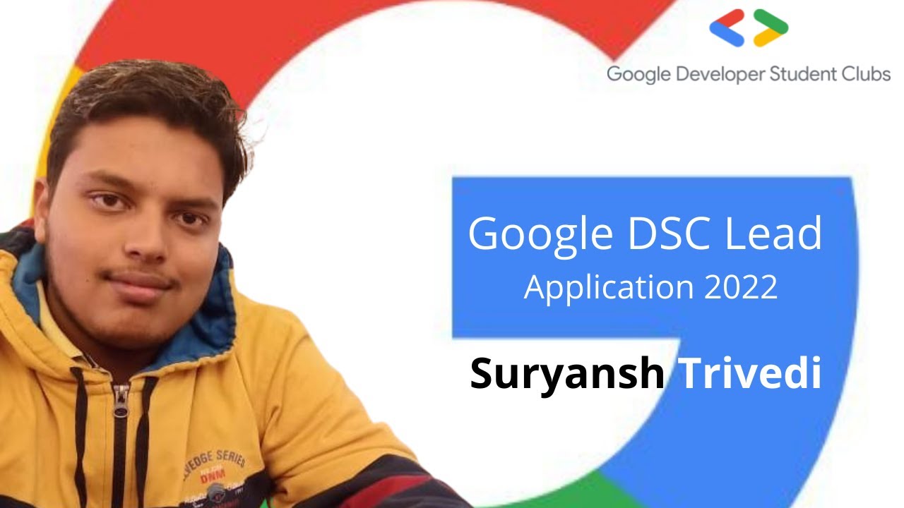 Google Developer Student Club (DSC) Lead Application 2022 | Suryansh Trivedi - YouTube