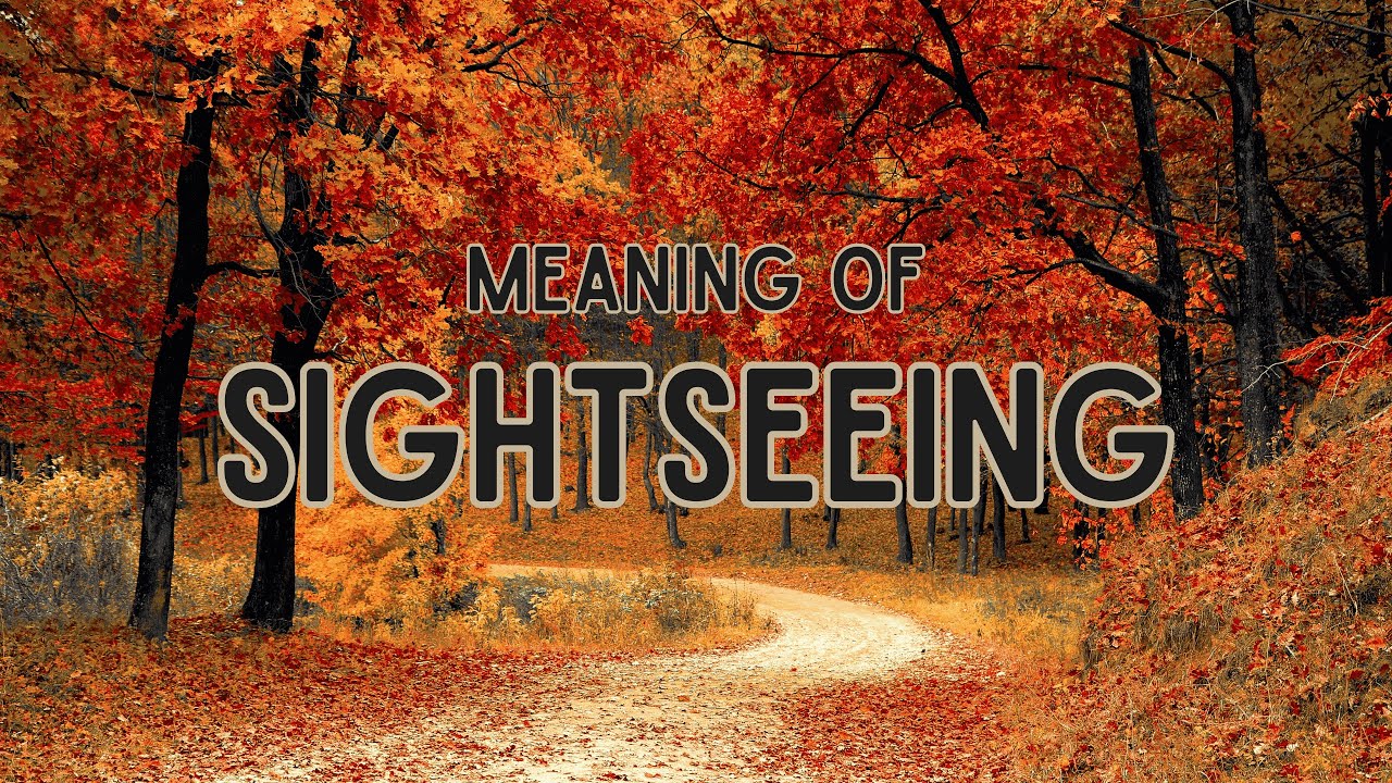 What is the meaning of Sightseeing? - YouTube