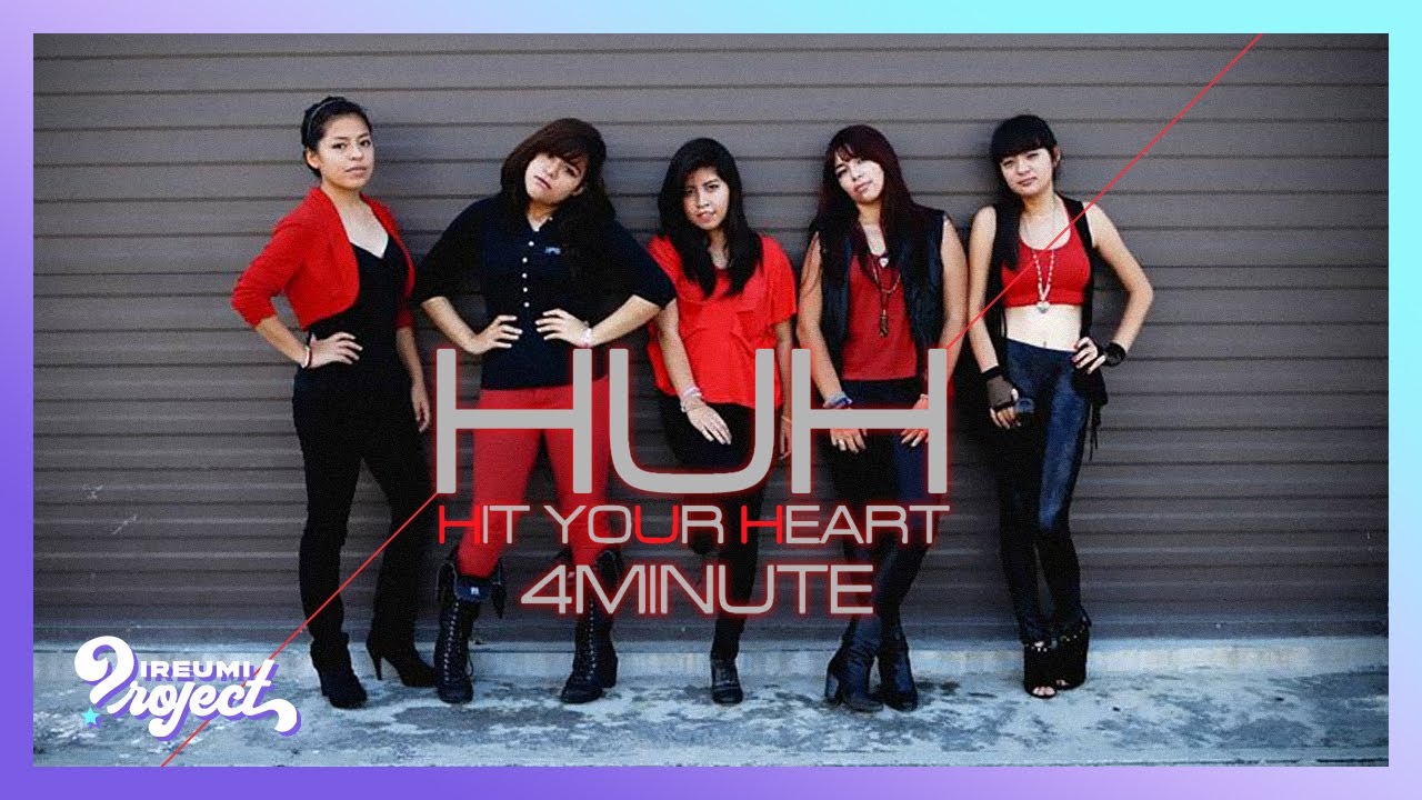 [KPOP DANCE COVER] 4minute (포미닛) "Huh" | Ireumi Project - YouTube