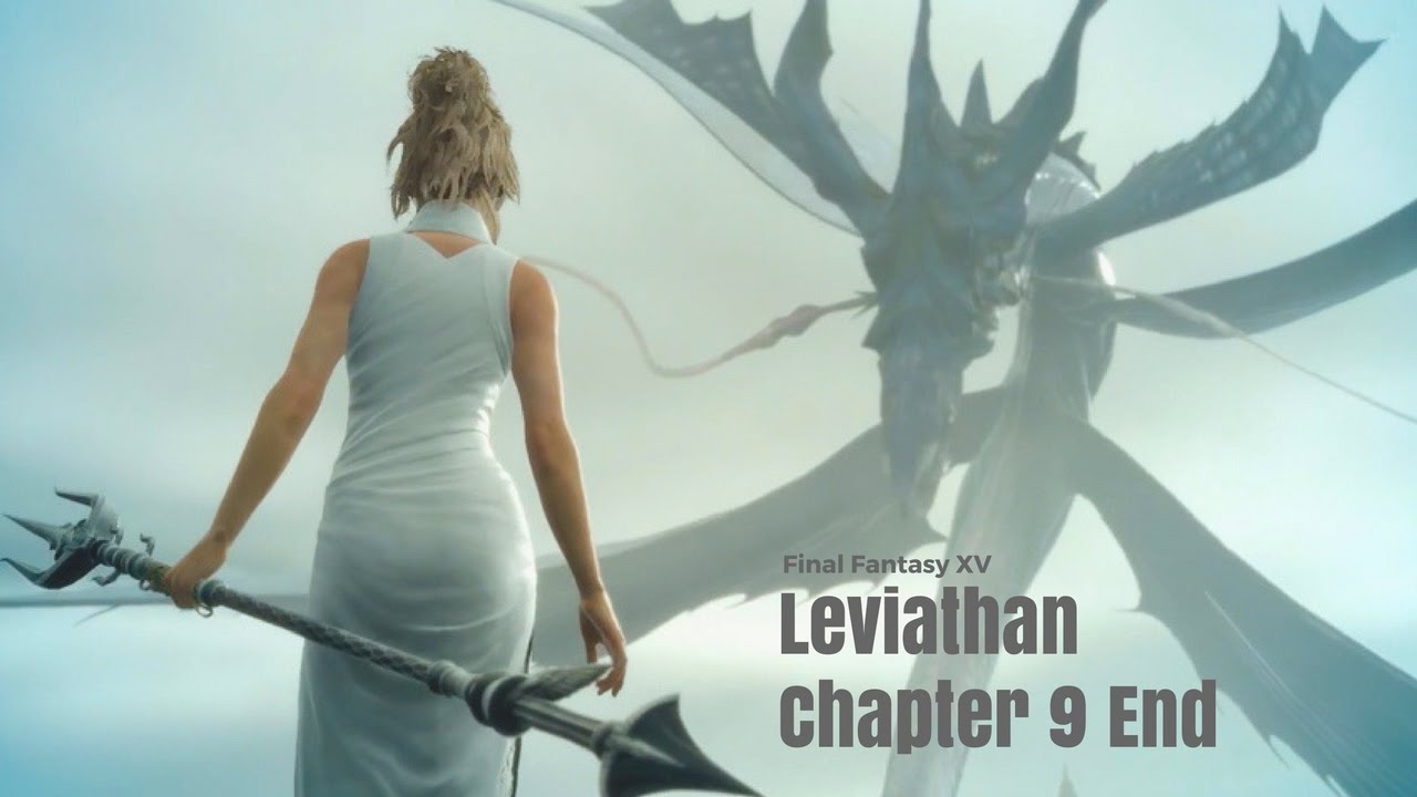 FFXV Final Leviathan Fight/Chapter 9 Ending (Normal) - YouTube