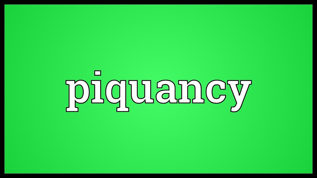 Piquancy Meaning - YouTube