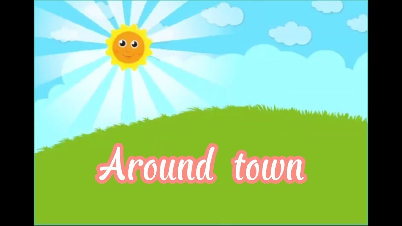 Kid's song - Unit 6: Around town - I learn smart start 2. - YouTube