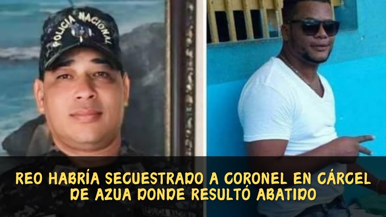 Reo había raptado Coronel Ricardo Bido en cárcel 15 de Azua. - YouTube