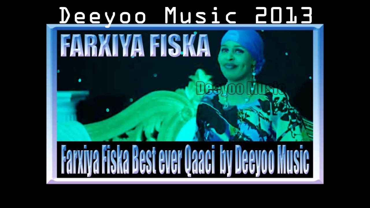 Farxiya Fiska Hees Best Qaaci Kaban 2013 Deeyoo Music - YouTube
