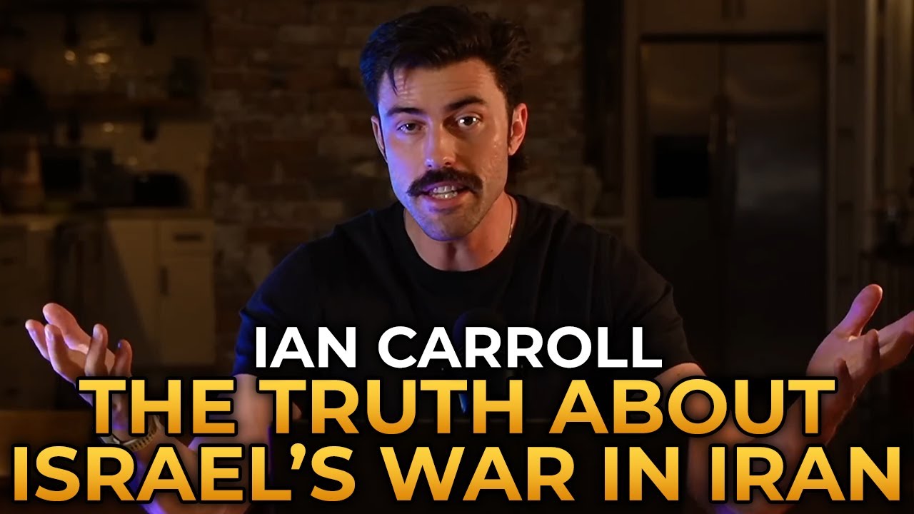 Ian Carroll - The Truth About Israel's War in Iran - YouTube