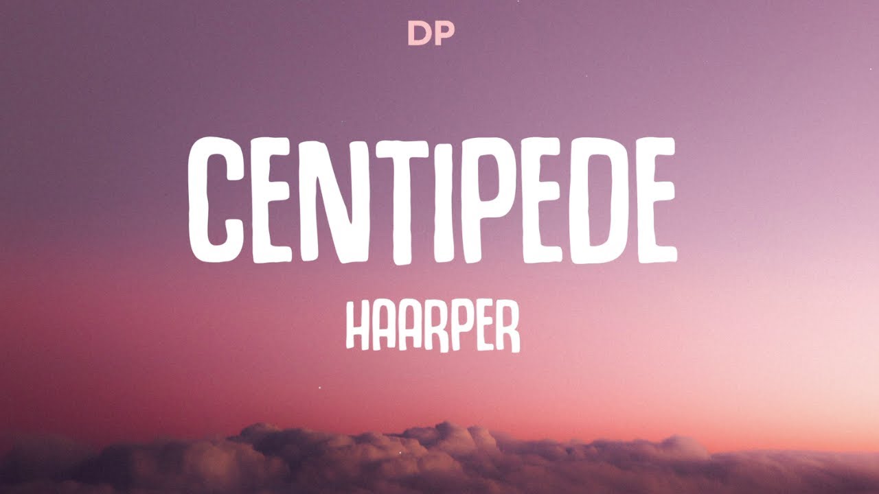 HAARPER - CENTIPEDE (Lyrics) - YouTube