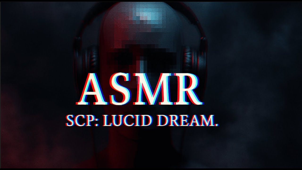 SCP ASMR Progression Of A Lucid Dream [Part 1] - YouTube