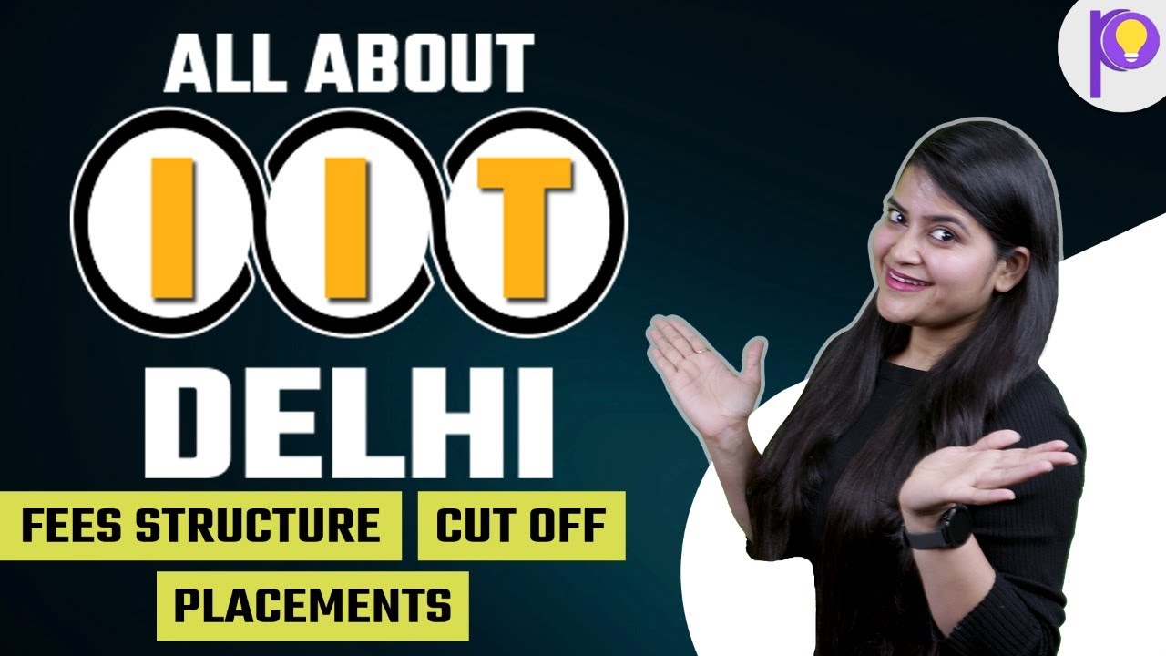 All About IIT Delhi | Fees Structure | Cut Off | Placements | Padhle ...