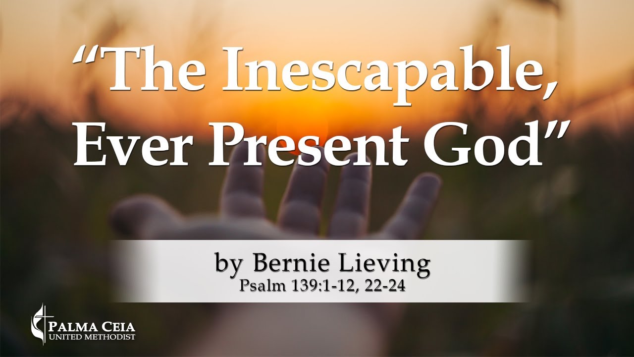 "The Inescapable, Ever Present God" | Sermons Online | September 4 ...