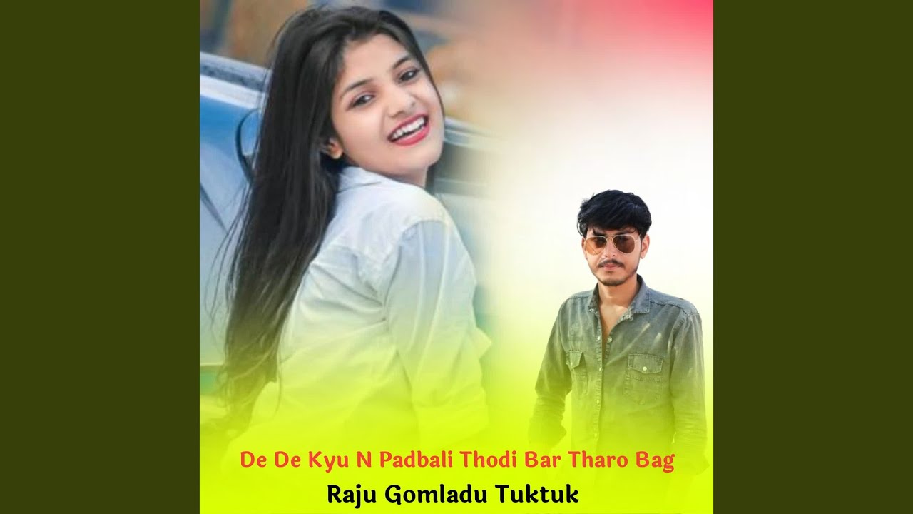 De De Kyu N Padbali Thodi Bar Tharo Bag - YouTube
