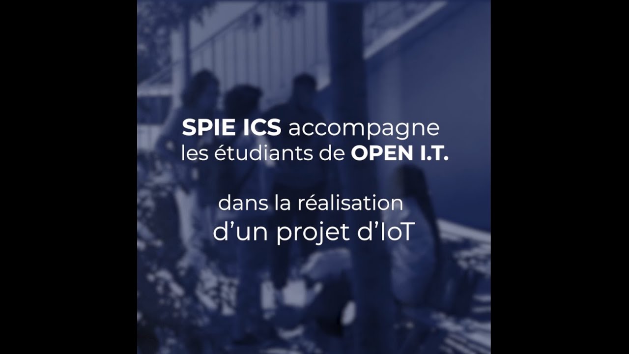 SPIE ICS accompagne des étudiants de l’école Open IT sur un projet IoT ...