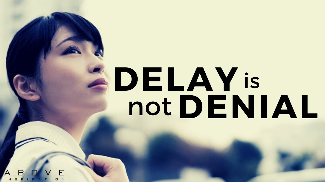 DELAY IS NOT DENIAL | Trust God’s Timing - Inspirational & Motivational ...