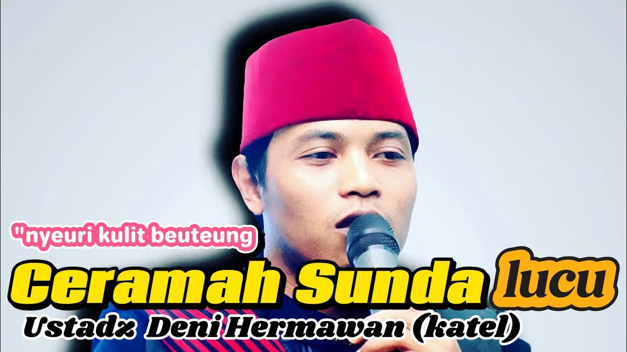 CERAMAH SUNDA LUCU - USTADZ KATEL SUKABUMI KH.DENI HERMAWAN - YouTube
