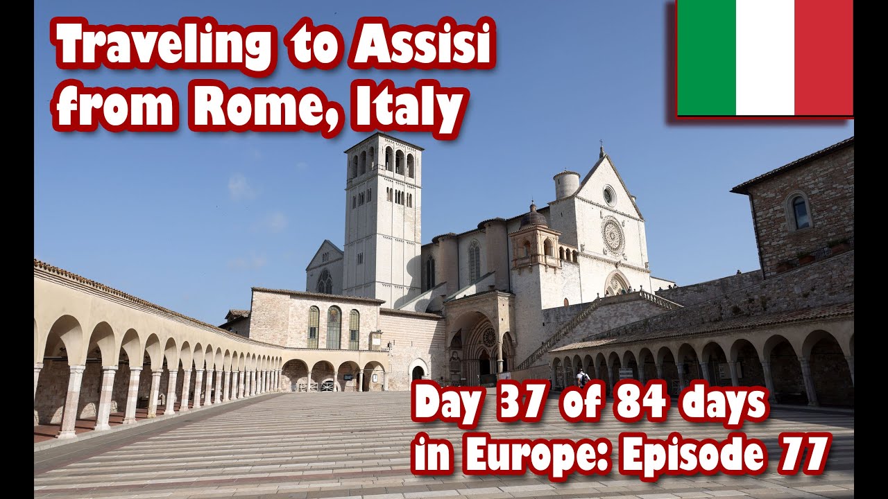 Ep77 Day trip to Assisi for the first time from Rome Italy by Train ...