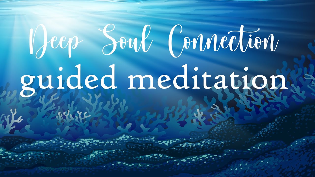 Guided Meditation for a Deep Soul Connection - YouTube