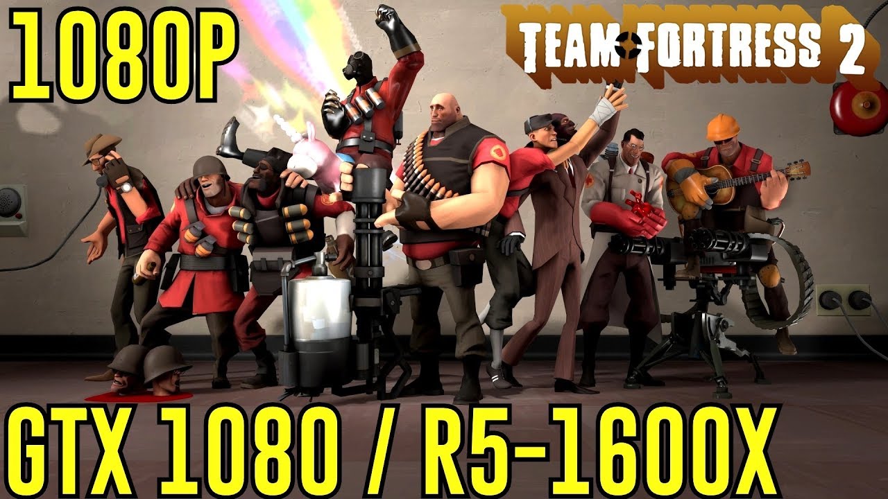 Team Fortress 2: GTX 1080 & RYZEN 5 1600X Max Settings 1080P - YouTube