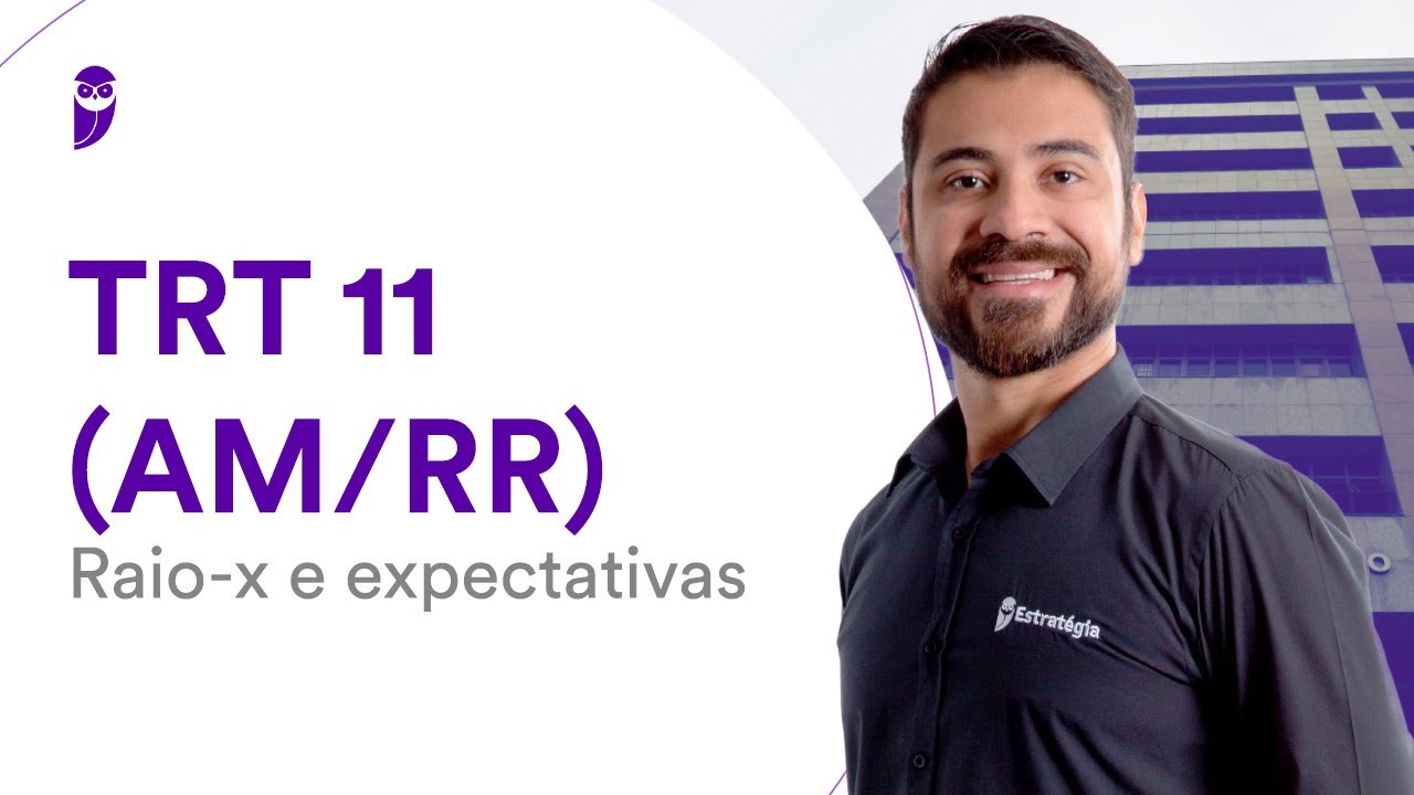 Concurso TRT 11 AM/RR: Raio-x e expectativas - YouTube