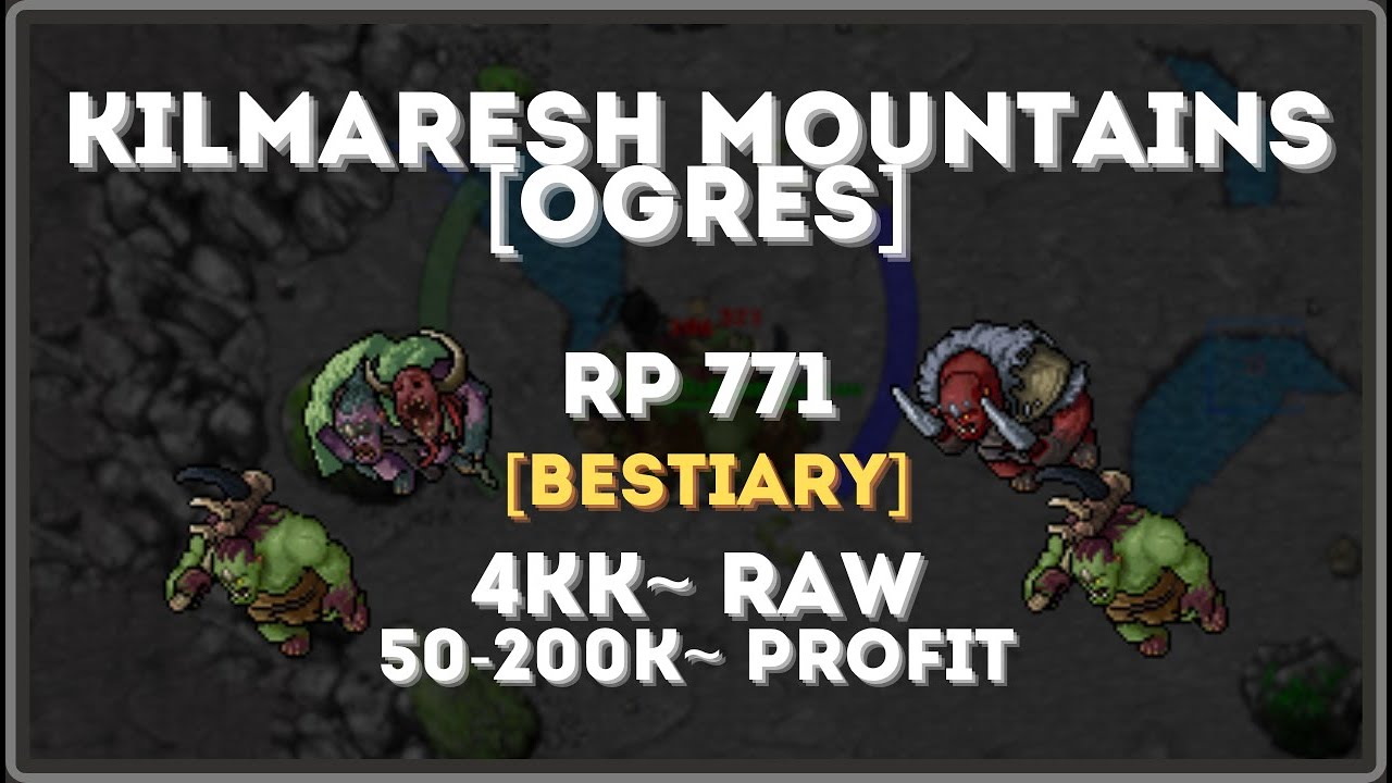 Tibia - RP 771 - Kilmaresh Mountains [Issavi Ogres] - 4kk~ Raw & 50 ...