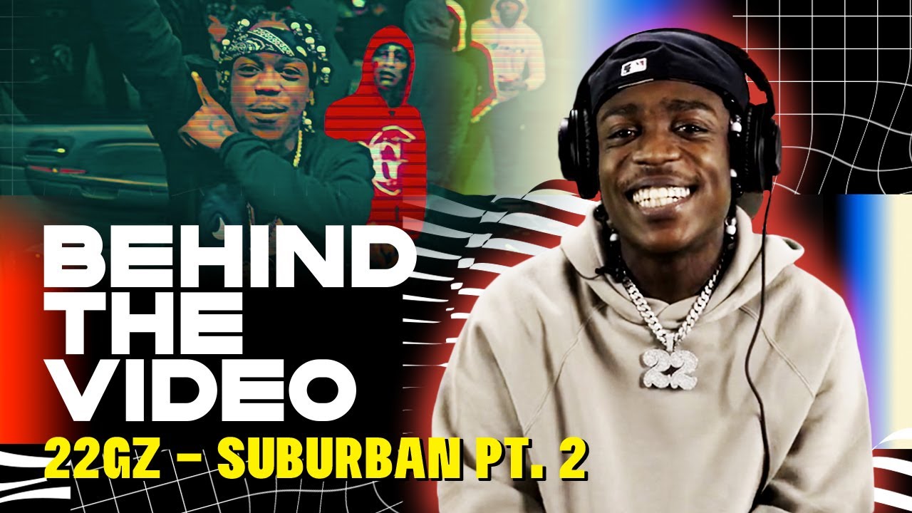 22Gz Tells Us Why He Had To Make "Suburban Pt. 2" & Who Started BK ...