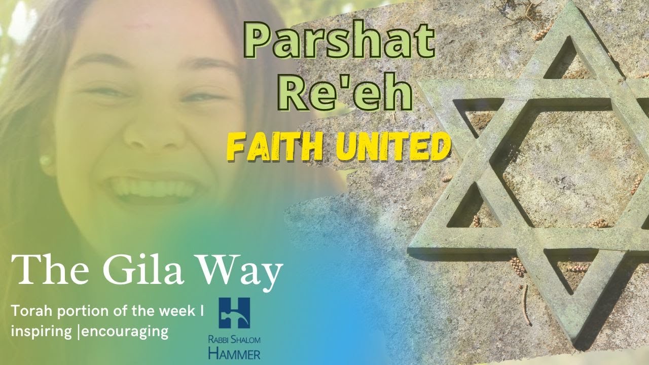 Parshat Reeh Faith United | The Gila Way - YouTube