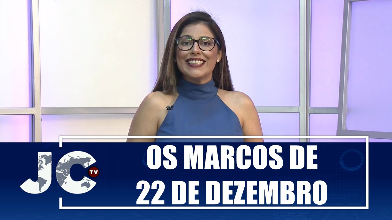 Os marcos de 22 de dezembro – JCTV – 22/12/23 - YouTube