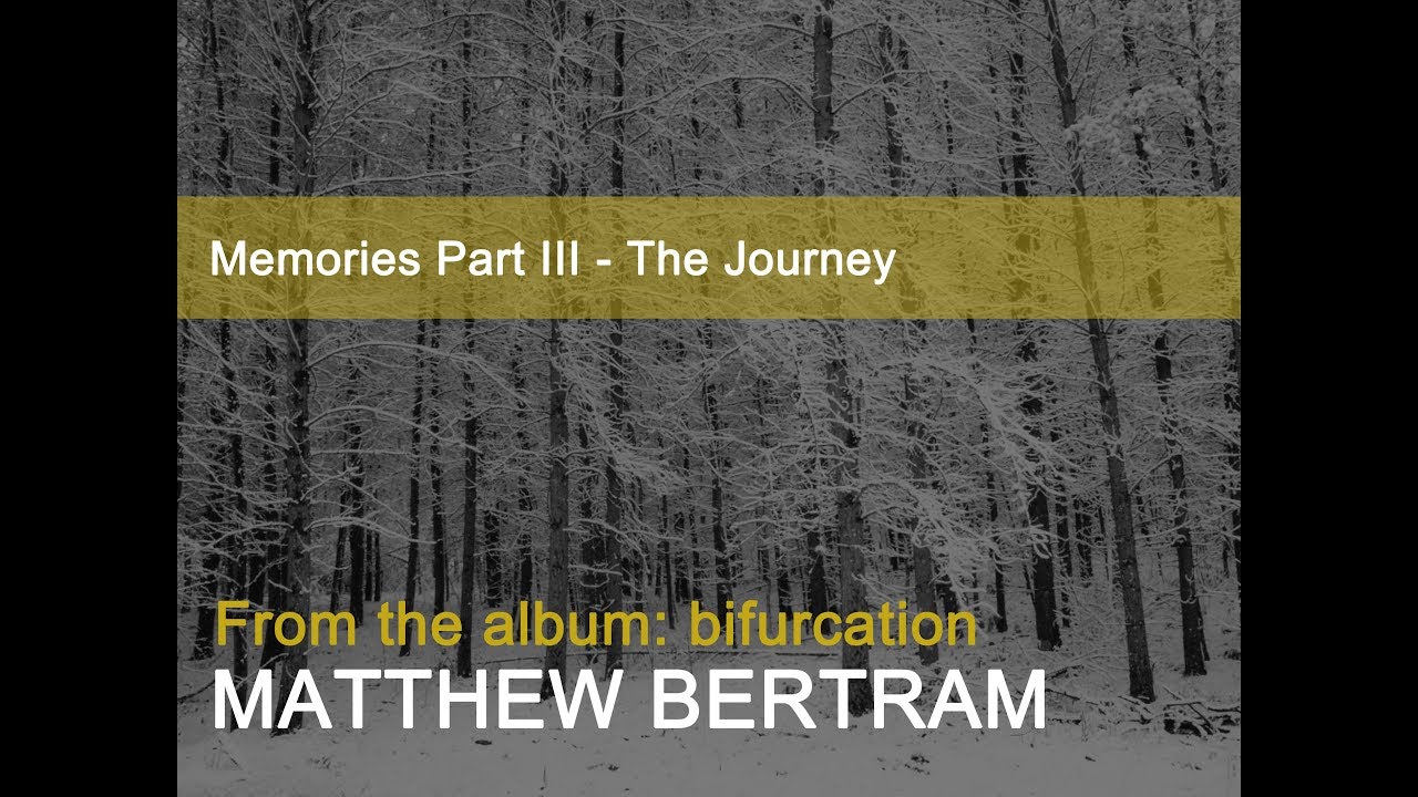 Matthew Bertram - Memories Part III | The Journey (Official Audio ...