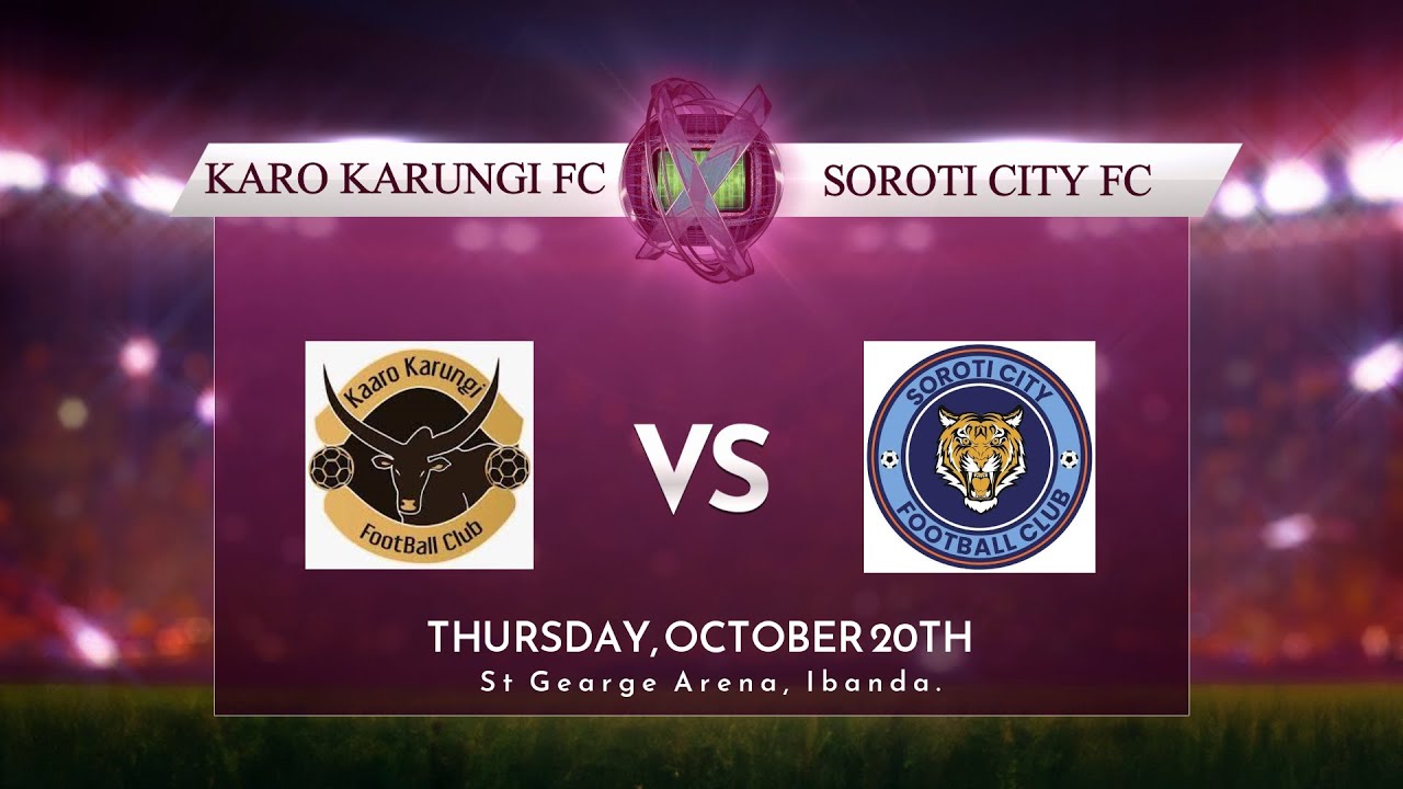 FUFA BIG LEAGUE; Karo Karungi FC Vs Soroti City FC - Press Conference ...