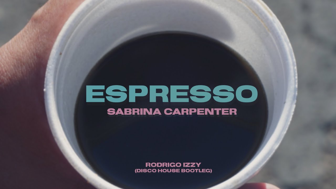 Sabrina Carpenter - Espresso (Rodrigo Izzy Disco House Bootleg) - YouTube
